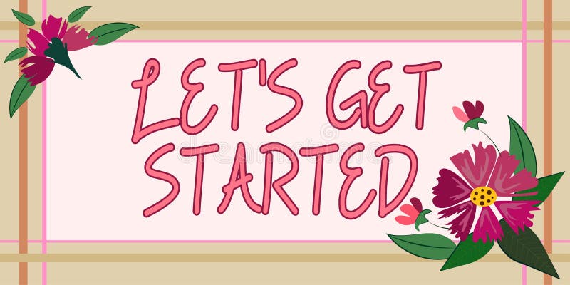 Hand Writing Sign Let S is Get StartedTo Begin Doing or Working on ...