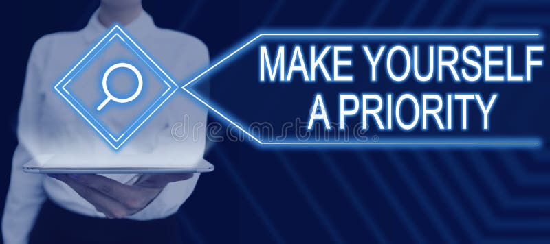 Hand Writing Sign Make Yourself a Priority. Word for Think in Your Own ...