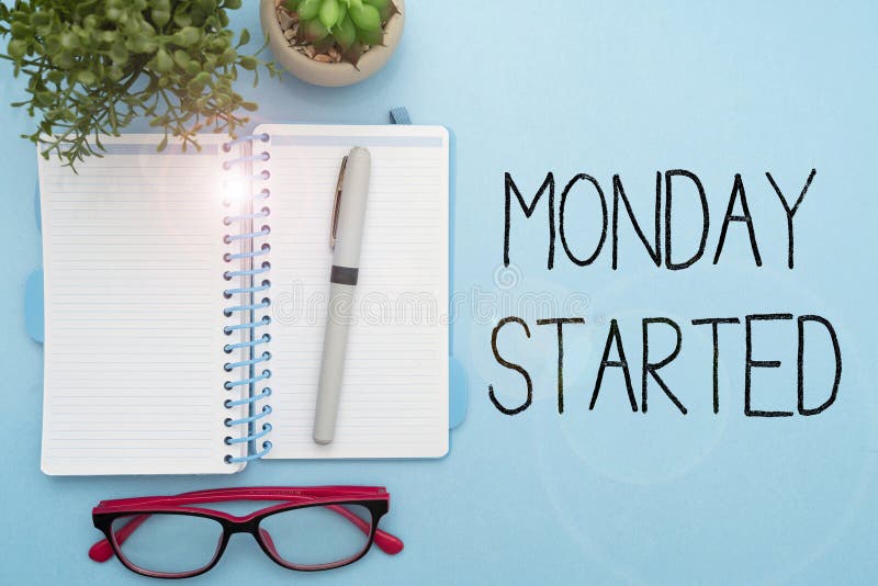 Sign Displaying Monday Started. Word Written on Getting Ready for New ...