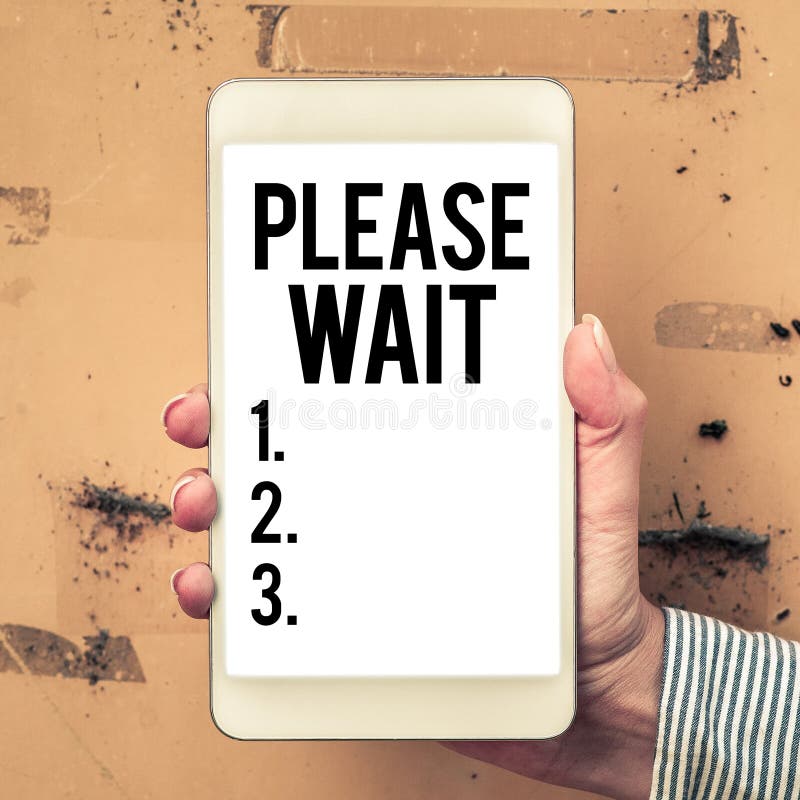 Hand Writing Sign Please Wait. Word for To Pause Any Implemented Action ... Hand Writing Sign Please Wait. Word for To Pause Any Implemented Action ...
