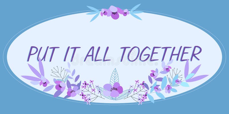 Text Showing Inspiration Put it All Together. Concept Meaning Join ... Text Showing Inspiration Put it All Together. Concept Meaning Join ...