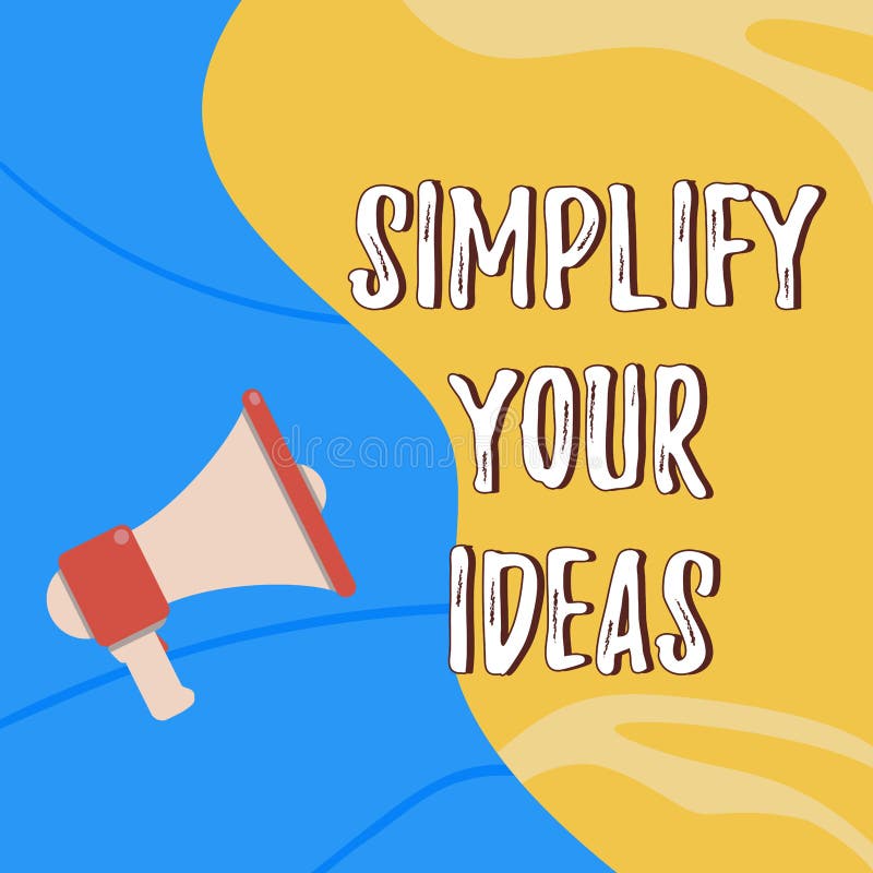 Hand Writing Sign Simplify Your Ideas. Internet Concept Make Simple or ...