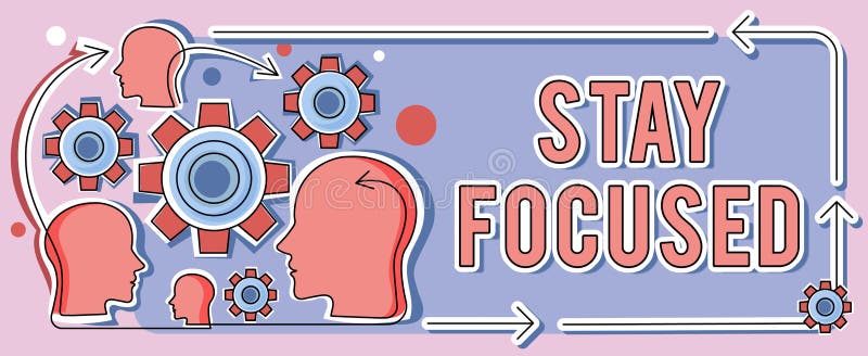Hand Writing Sign Stay Focused. Business Idea Be Attentive Concentrate ...