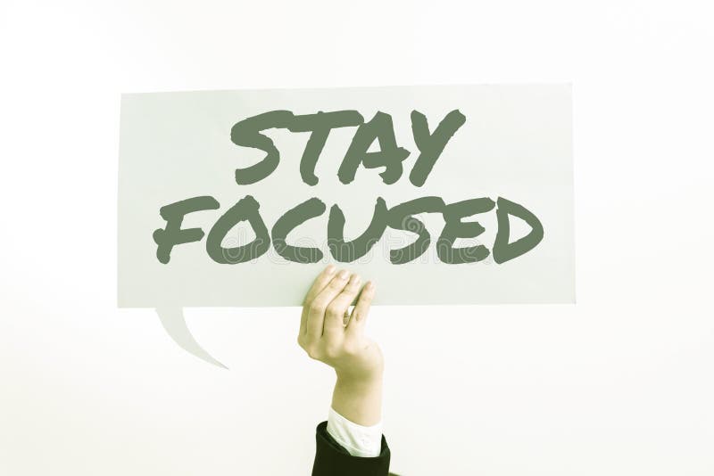 Hand Writing Sign Stay Focused. Business Overview Be Attentive ...