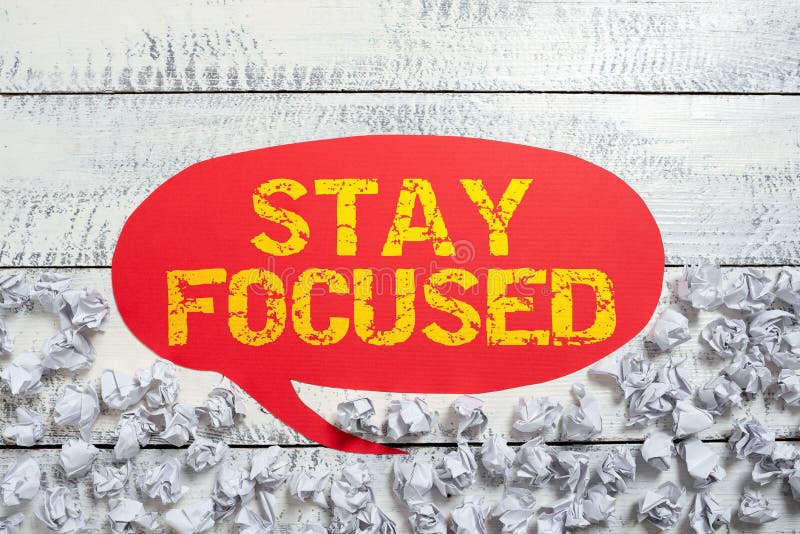 Text Showing Inspiration Stay Focused. Business Overview Be Attentive ...
