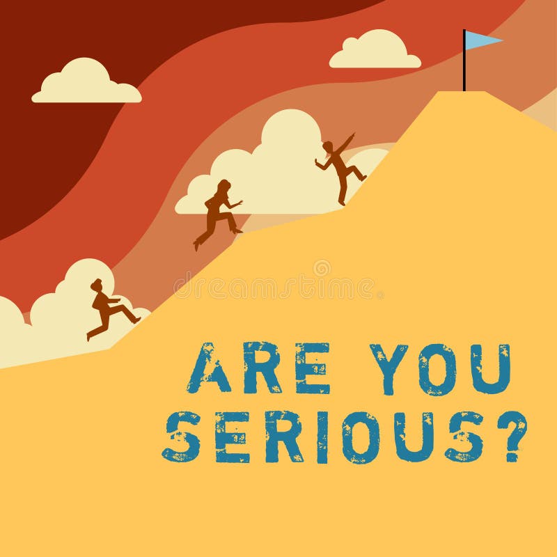 Hand Writing Sign are You Seriousquestion. Concept Meaning Have To Be ... Hand Writing Sign are You Seriousquestion. Concept Meaning Have To Be ...