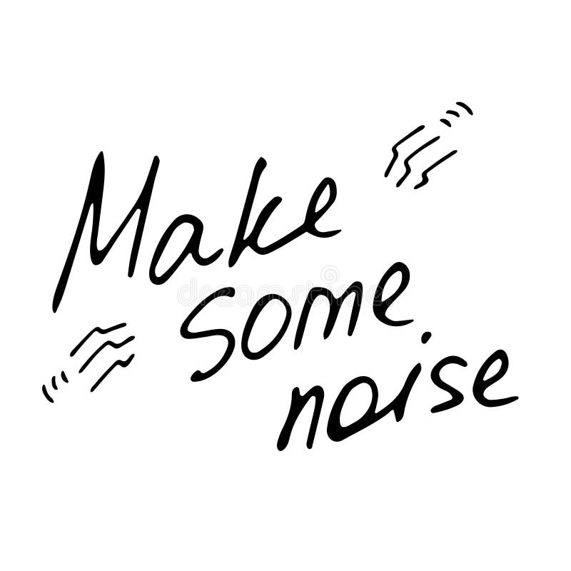 Hand Writting Inscriptions Make Some Noise. Hand Drawn Music Element ...