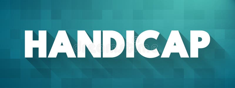 Handicap - a Circumstance that Makes Progress or Success Difficult ...