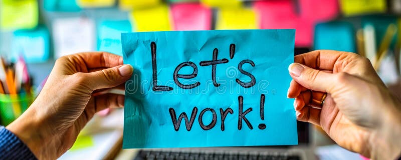 Hands Holding a Blue Sticky Note with the Phrase Lets Work! Amidst a ...