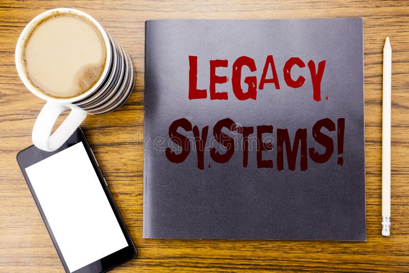 Handwriting Announcement Text Showing Legacy Systems. Business Concept ... Handwriting Announcement Text Showing Legacy Systems. Business Concept ...