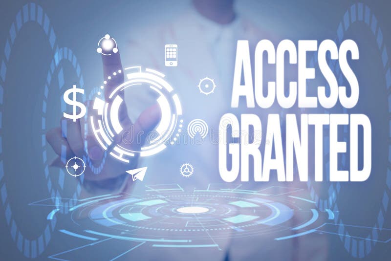 Handwriting Text Access Granted. Conceptual Photo Admittance of Users ...