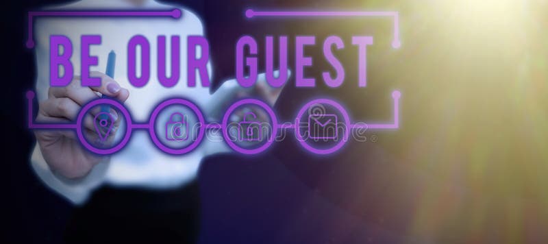 Writing Displaying Text Be Our Guest. Business Idea You are Welcome To ... Writing Displaying Text Be Our Guest. Business Idea You are Welcome To ...