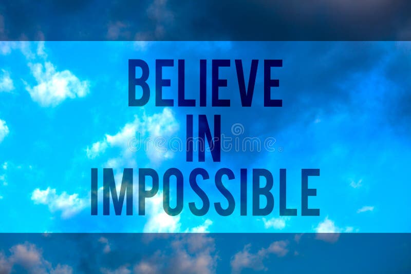 Handwriting Text Believe in Impossible. Concept Meaning You Can Do it ...