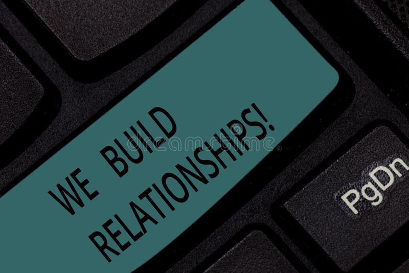 Handwriting Text we Build Relationships. Concept Meaning Develop Mutual ...