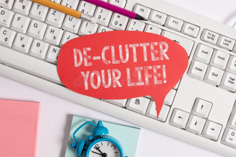 Handwriting Text De Clutter Your Life. Concept Meaning Remove ... Handwriting Text De Clutter Your Life. Concept Meaning Remove ...
