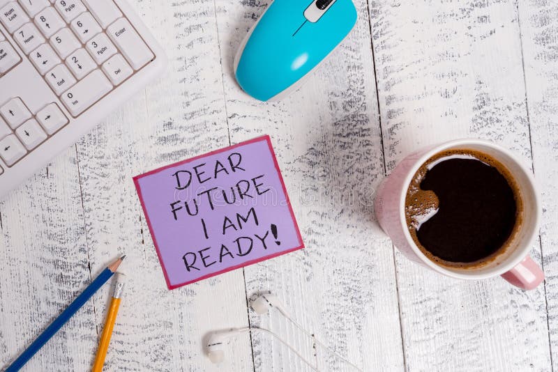 Handwriting Text Dear Future I am Ready. Concept Meaning Suitable State ...