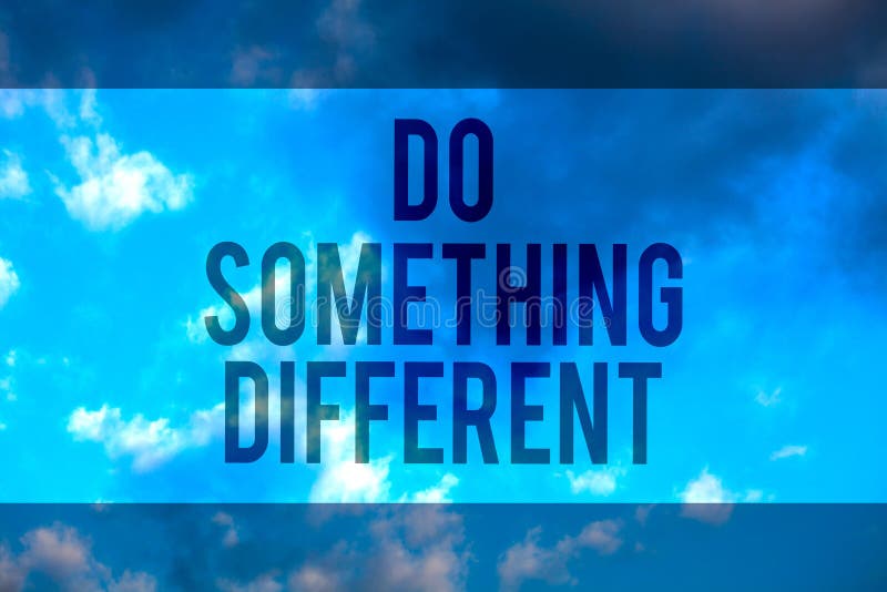 Handwriting Text Do Something Different. Concept Meaning Be Unique ...