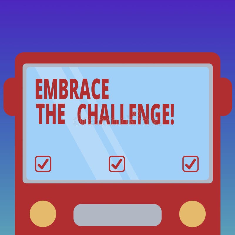 Handwriting Text Embrace the Challenge. Concept Meaning Face Any Trials ...