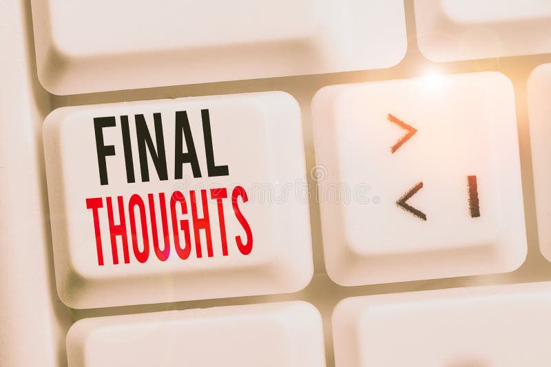 Handwriting Text Final Thoughts. Concept Meaning the Conclusion or Last ... Handwriting Text Final Thoughts. Concept Meaning the Conclusion or Last ...