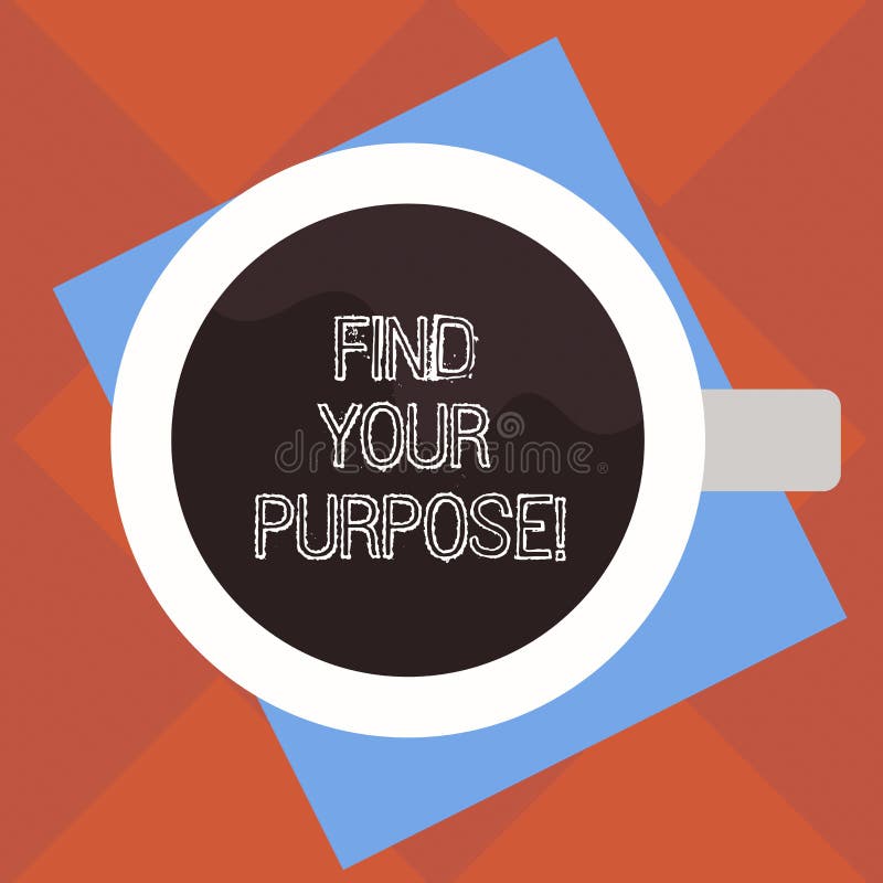 Handwriting Text Find Your Purpose. Concept Meaning Search Reasons for ...