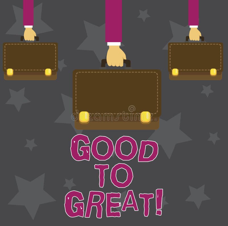 Handwriting Text Good To Great. Concept Meaning Everything Getting Much ...