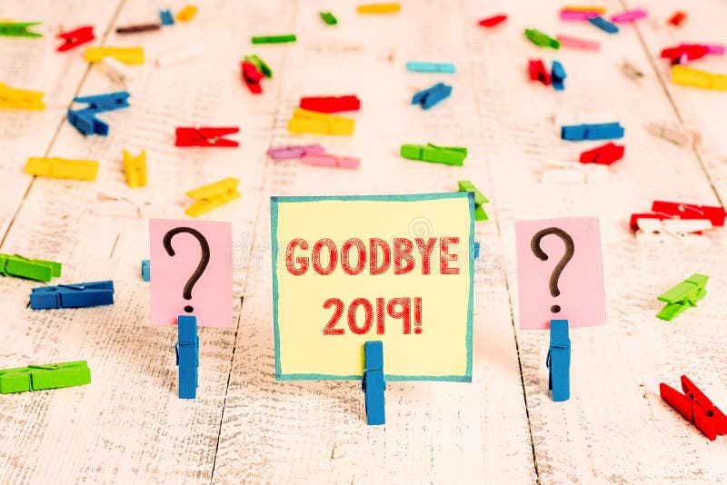 Handwriting Text Goodbye 2019. Concept Meaning Express Good Wishes when ...