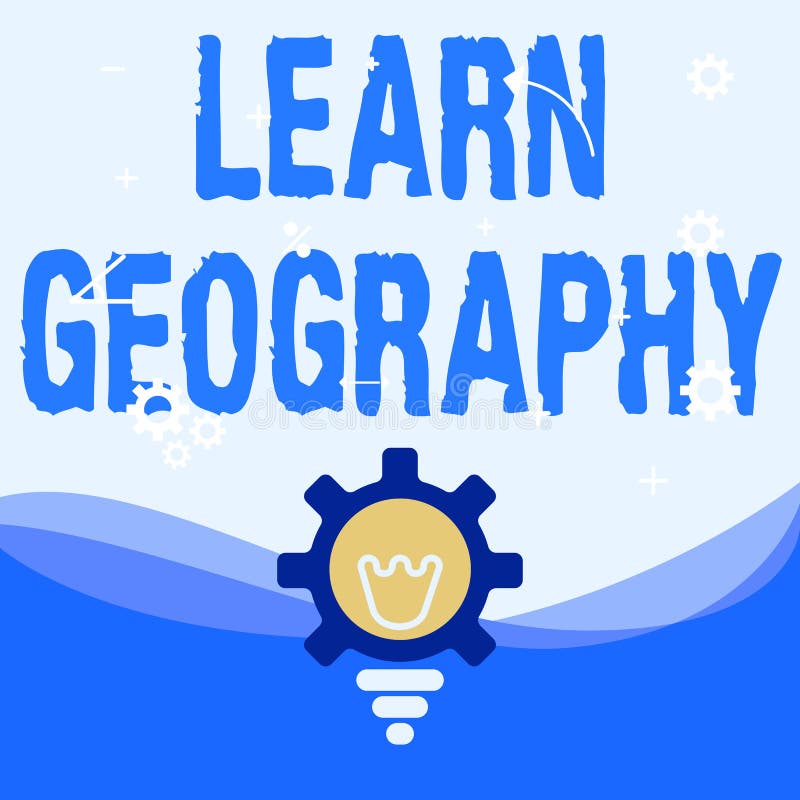 Text Sign Showing Learn Geography. Word for Study of Physical Features ...