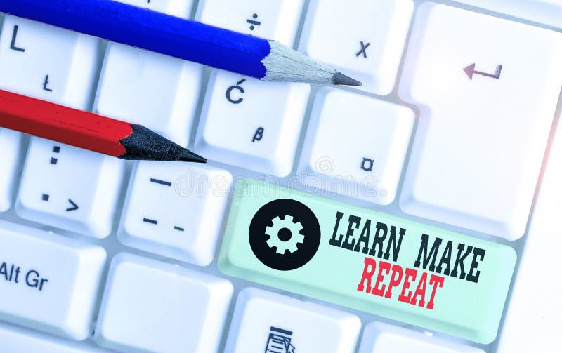 Handwriting Text Learn Make Repeat. Concept Meaning Once You Do it Will ...