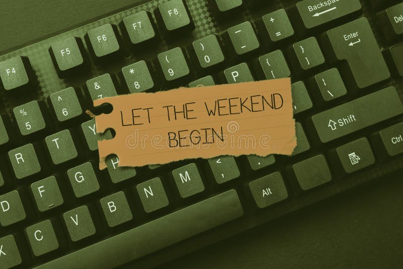 Handwriting Text Let the Weekend Begin. Business Idea Happy Saturday ...