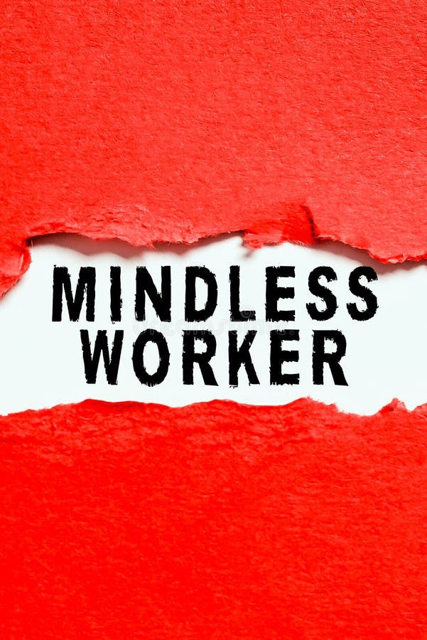Handwriting Text Mindless Worker. Conceptual Photo Having No ... Handwriting Text Mindless Worker. Conceptual Photo Having No ...