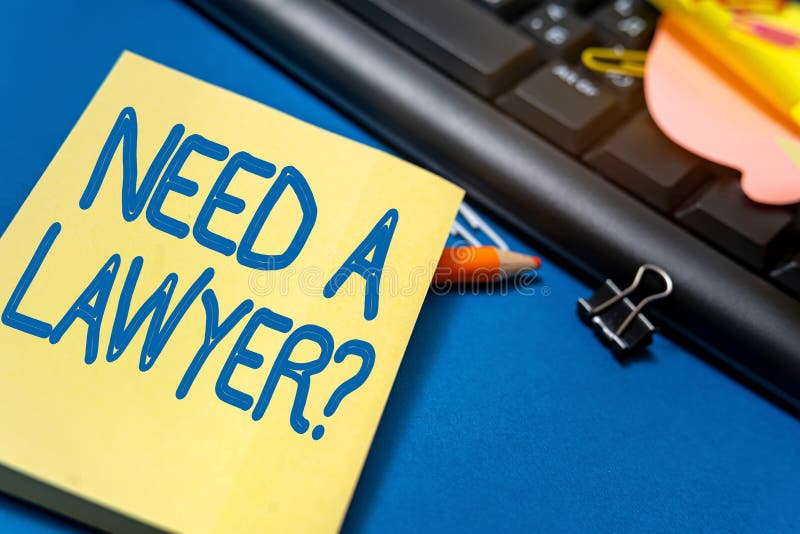 Writing Displaying Text Need a Lawyer Question. Business Concept Asking ...