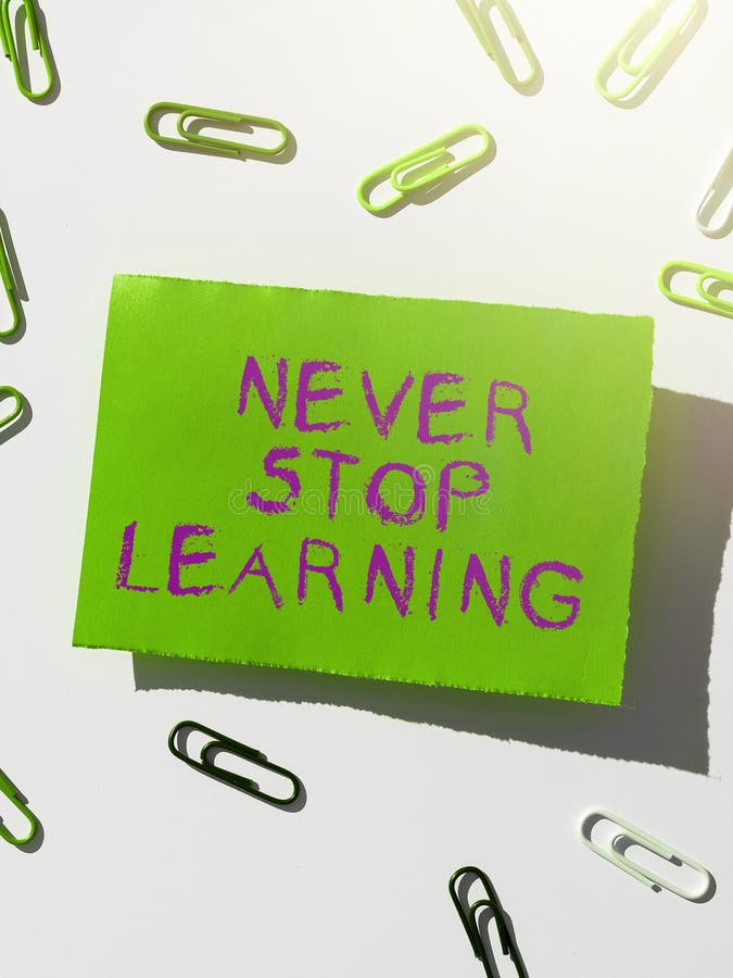 Inspiration Showing Sign Never Stop Learning. Business Concept Continue ... Inspiration Showing Sign Never Stop Learning. Business Concept Continue ...