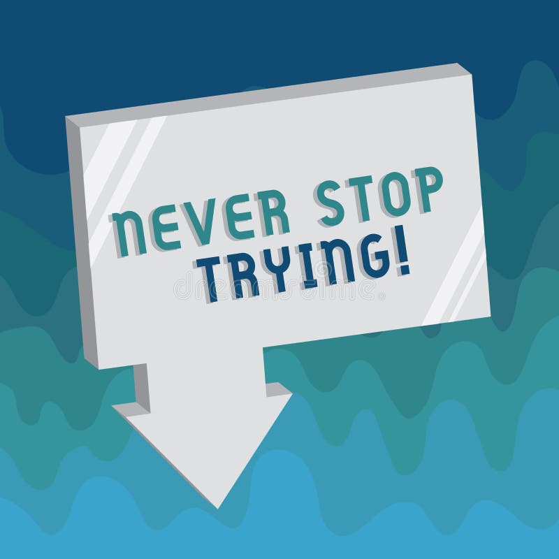 Handwriting Text Never Stop Trying. Concept Meaning Do Not Give Up ...