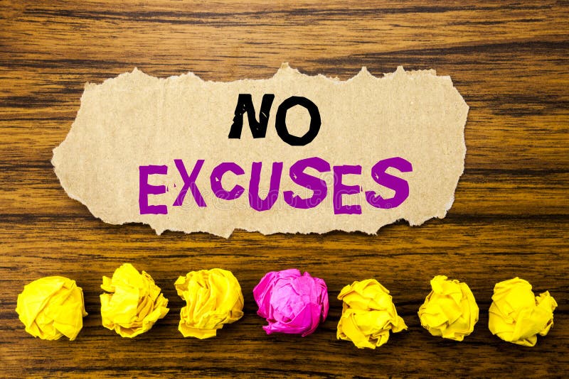 Handwriting Text No Excuses. Concept for Stop Ban for Excuse Written on ... Handwriting Text No Excuses. Concept for Stop Ban for Excuse Written on ...