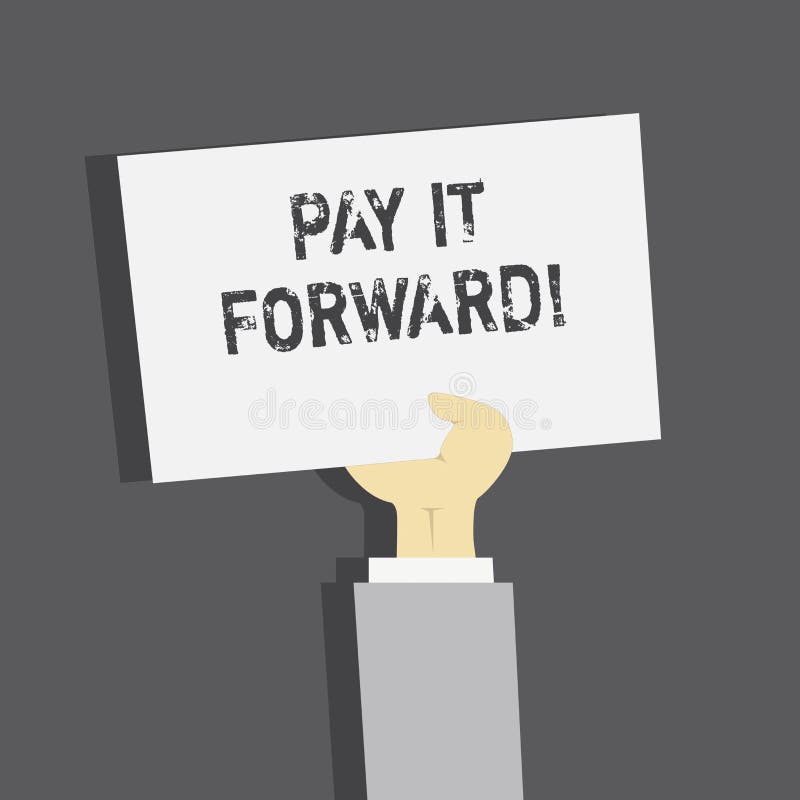 Handwriting Text Pay it Forward. Concept Meaning Do the Payment a ...