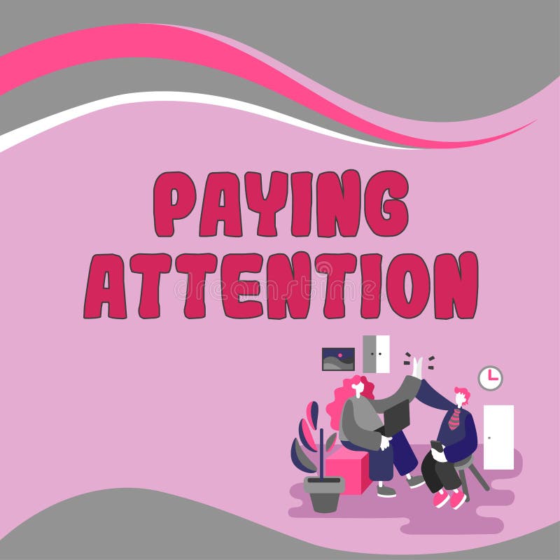 Text Caption Presenting Paying Attention. Conceptual Photo Watch or ... Text Caption Presenting Paying Attention. Conceptual Photo Watch or ...