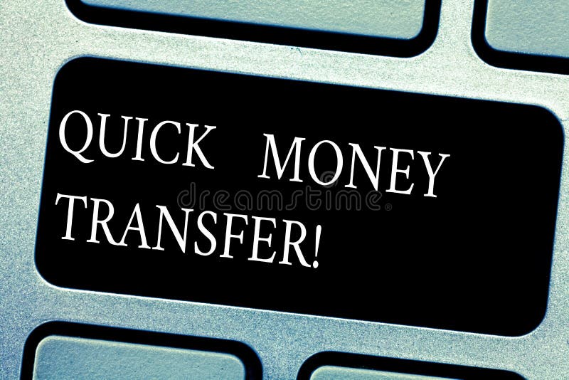 Handwriting Text Quick Money Transfer. Concept Meaning Fast Way To Move ...