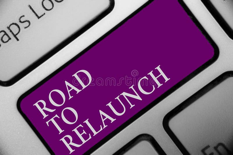 Handwriting Text Road To Relaunch. Concept Meaning in the Way To Launch ...
