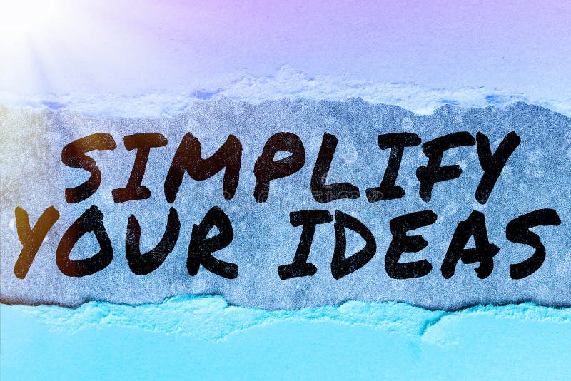 Hand Writing Sign Simplify Your Ideas. Conceptual Photo Make Simple or ...