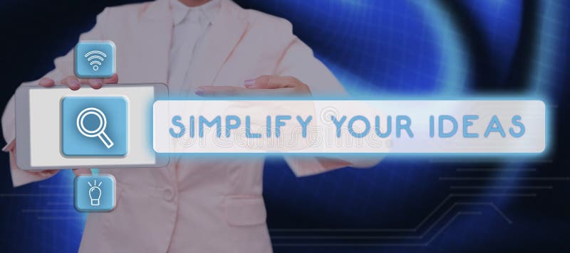 Text Showing Inspiration Simplify Your Ideas. Concept Meaning Make ... Text Showing Inspiration Simplify Your Ideas. Concept Meaning Make ...