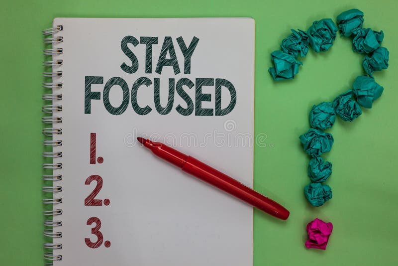 Handwriting Text Stay Focused. Concept Meaning Be Attentive Concentrate ...