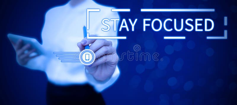 Writing Displaying Text Stay Focused. Business Overview Be Attentive ...