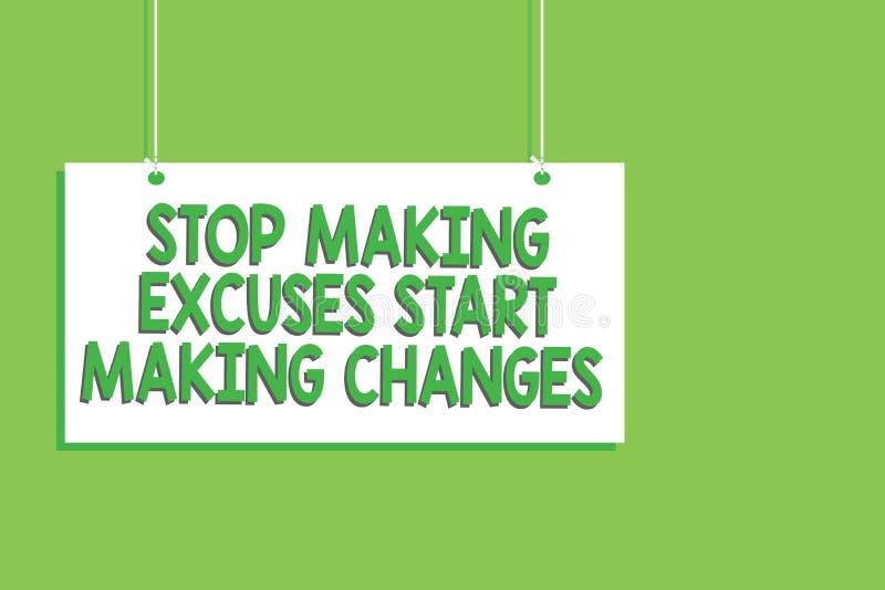 Handwriting Text Stop Making Excuses Start Making Changes. Concept ...