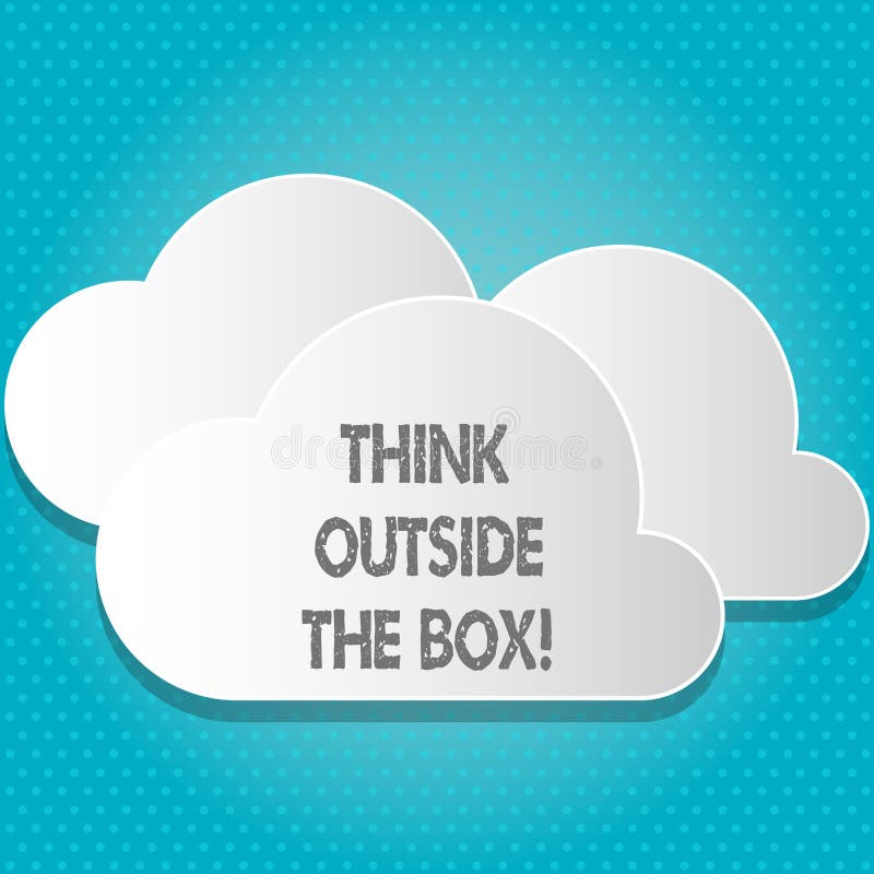 Handwriting Text Think Outside the Box. Concept Meaning Thinking of New ...