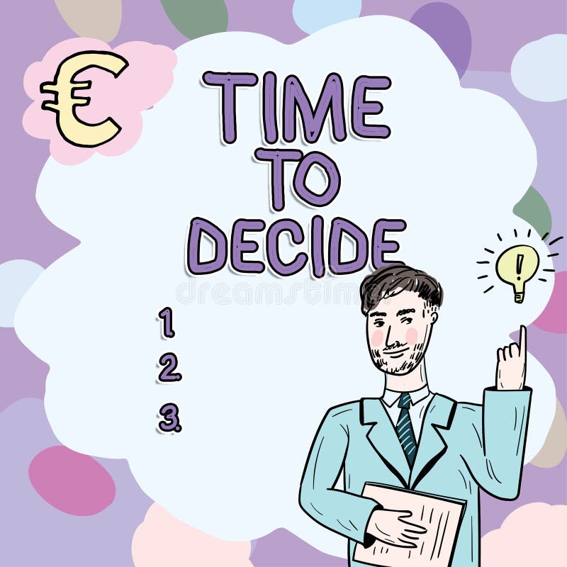 Conceptual Caption Time To Decide. Business Concept Right Moment for ...