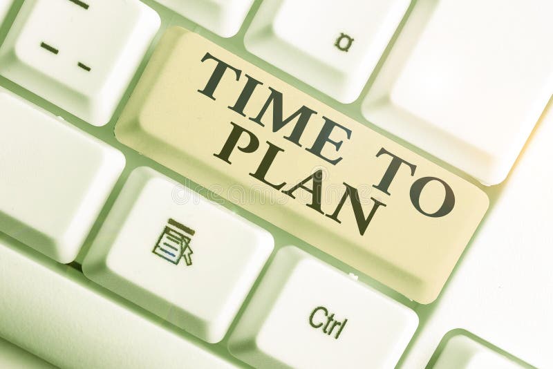 Handwriting Text Time To Plan. Concept Meaning Preparation of Things ...