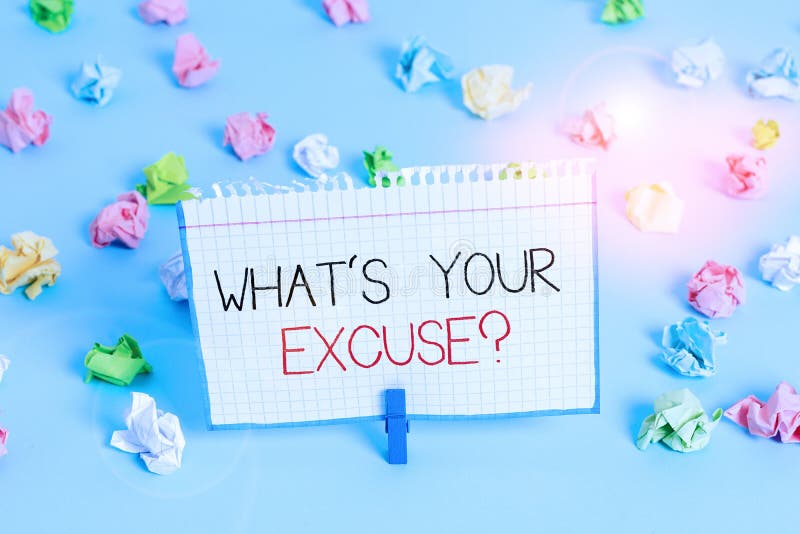 Handwriting Text What S is Your Excuse Question. Concept Meaning ...