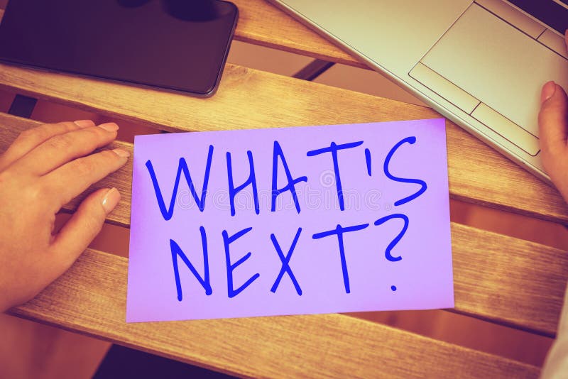 Handwriting Text Whats Next Question. Conceptual Photo Expecting Any ...