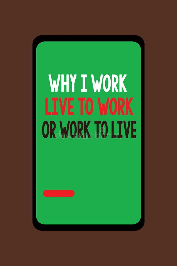 Handwriting Text Why I Work Live To Work or Work To Live. Concept ...