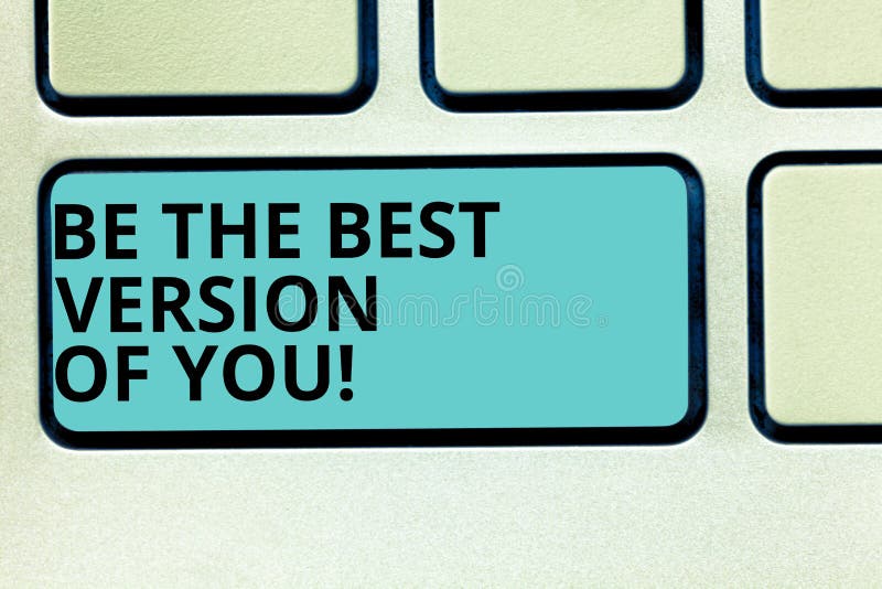 Handwriting Text Writing Be the Best Version of You. Concept Meaning ...